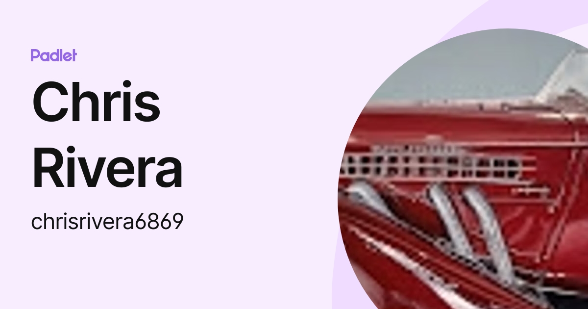 Chris Rivera (chrisrivera6869) profile | Padlet