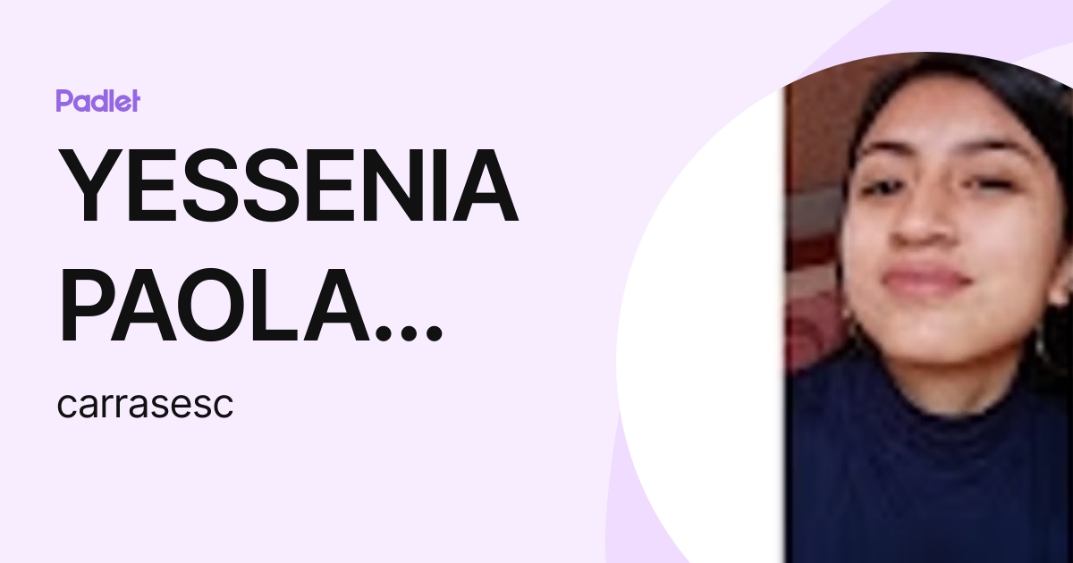 YESSENIA PAOLA CARRASCO ESCRIBANO (carrasesc) profile | Padlet
