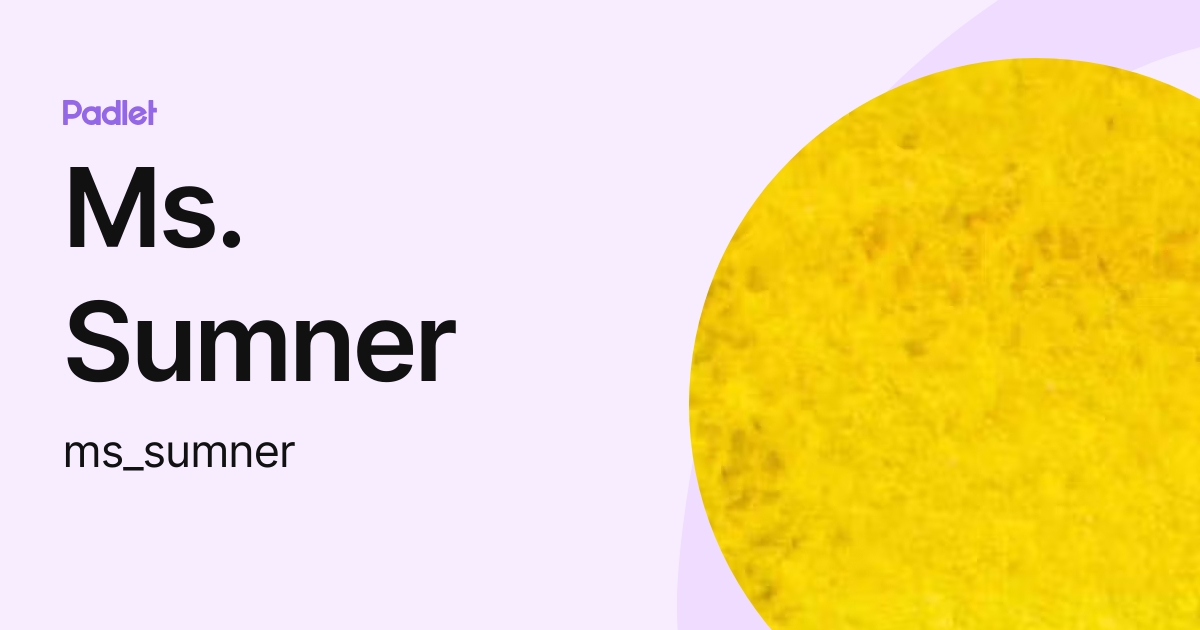 Ms. Sumner (ms_sumner) profile | Padlet