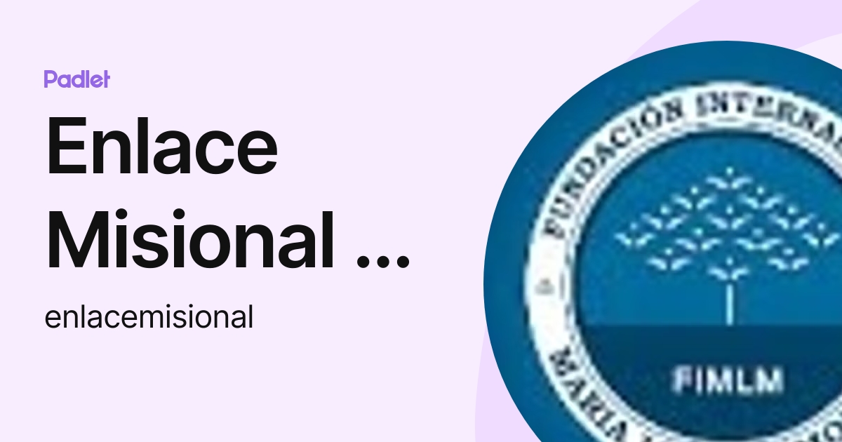 Enlace Misional • FIMLM (enlacemisional) profile | Padlet