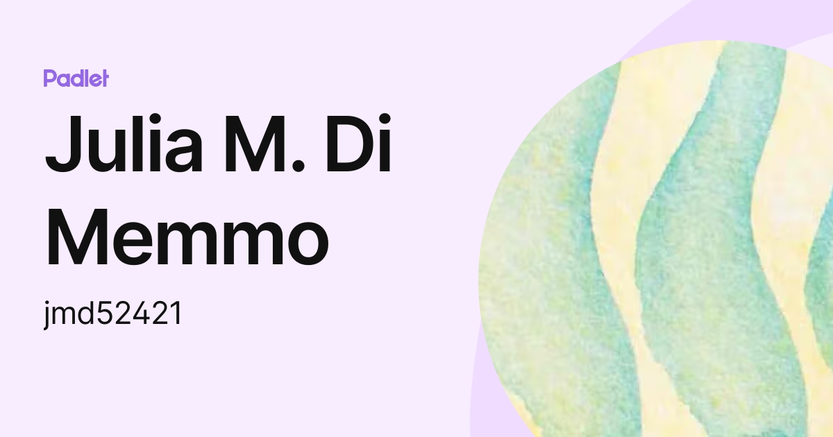 Julia M. Di Memmo (jmd52421) profile | Padlet