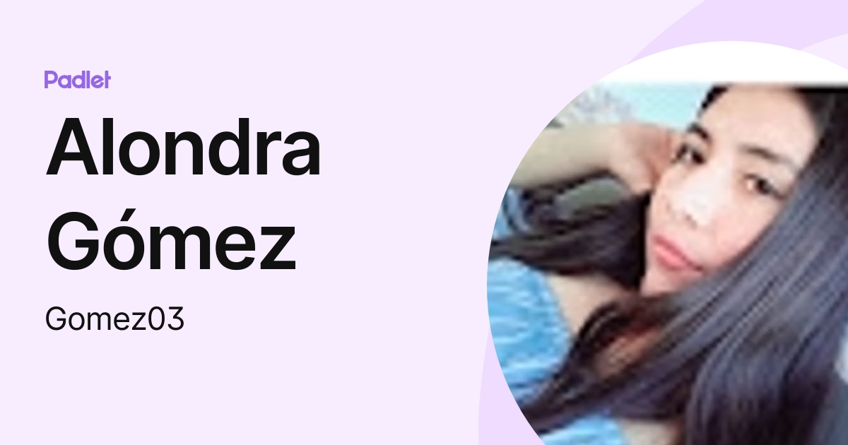Alondra Gómez (Gomez03) profile | Padlet