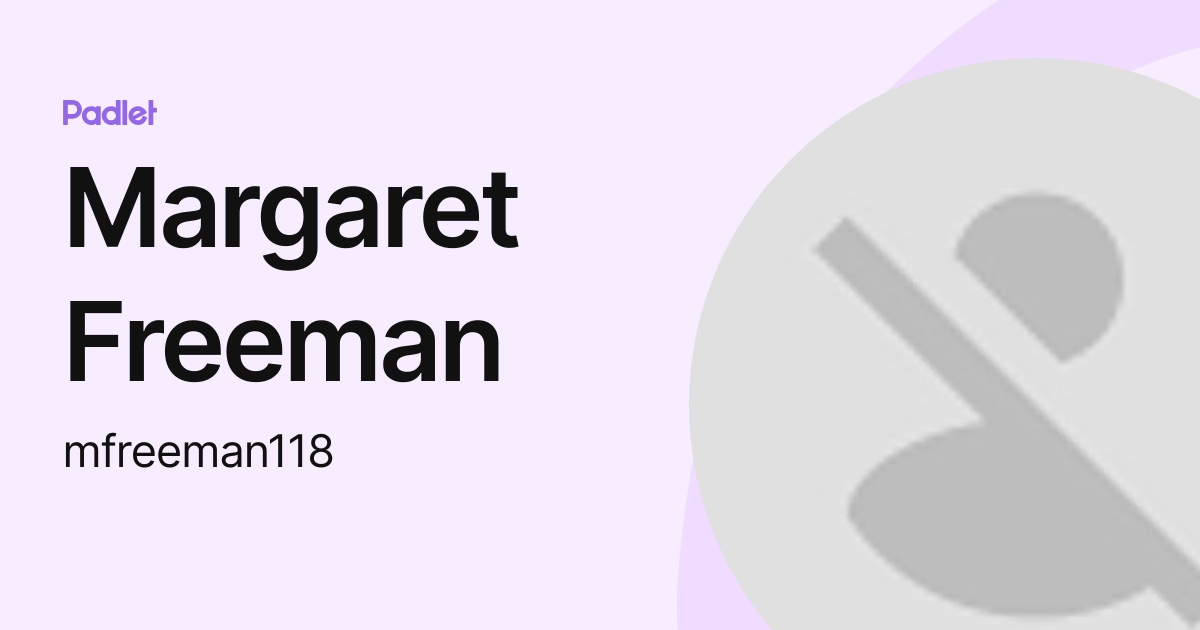 Margaret Freeman (mfreeman118) profile | Padlet