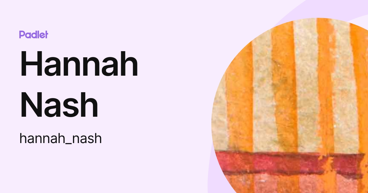 Hannah Nash (hannah_nash) profile | Padlet