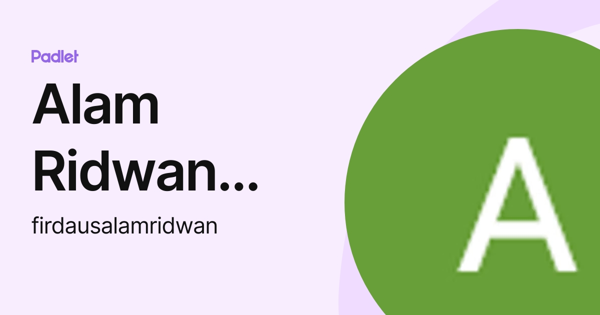 Alam Ridwan Firdaus (firdausalamridwan) profile | Padlet