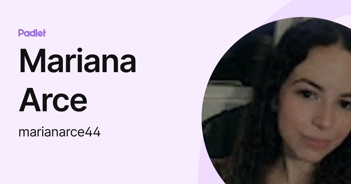 Mariana Arce (marianarce44) profile | Padlet