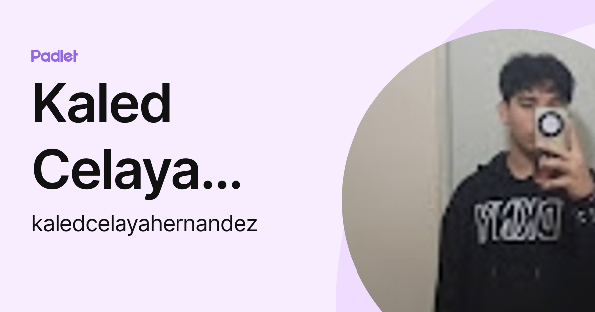 Kaled Celaya Hernandez (kaledcelayahernandez) profile | Padlet