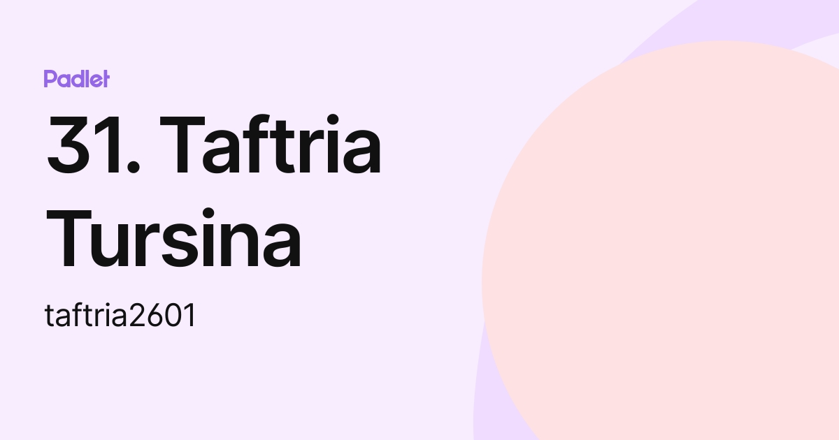 31. Taftria Tursina (taftria2601) profile | Padlet