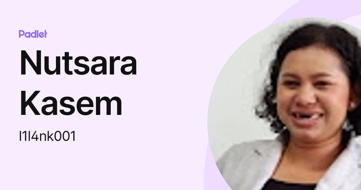 Nutsara Kasem (l1l4nk001) profile | Padlet