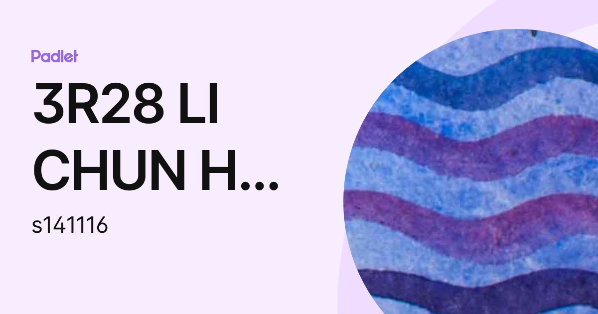 3R28 LI CHUN HEI李晉禧 (s141116) profile | Padlet