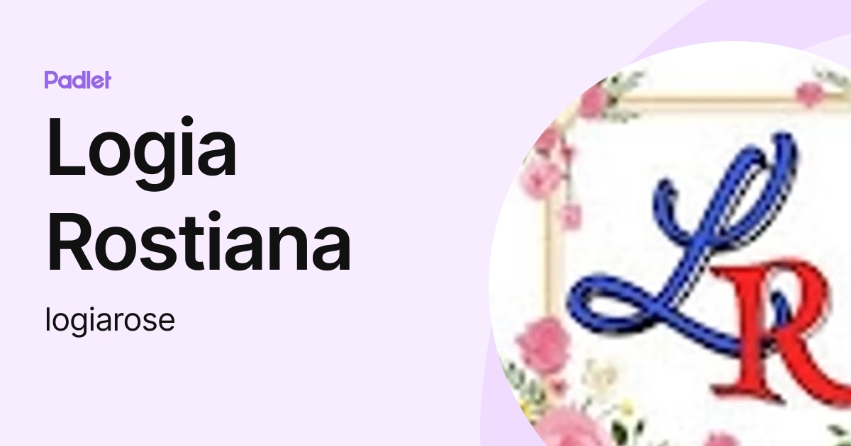 Logia Rostiana (logiarose) profile | Padlet