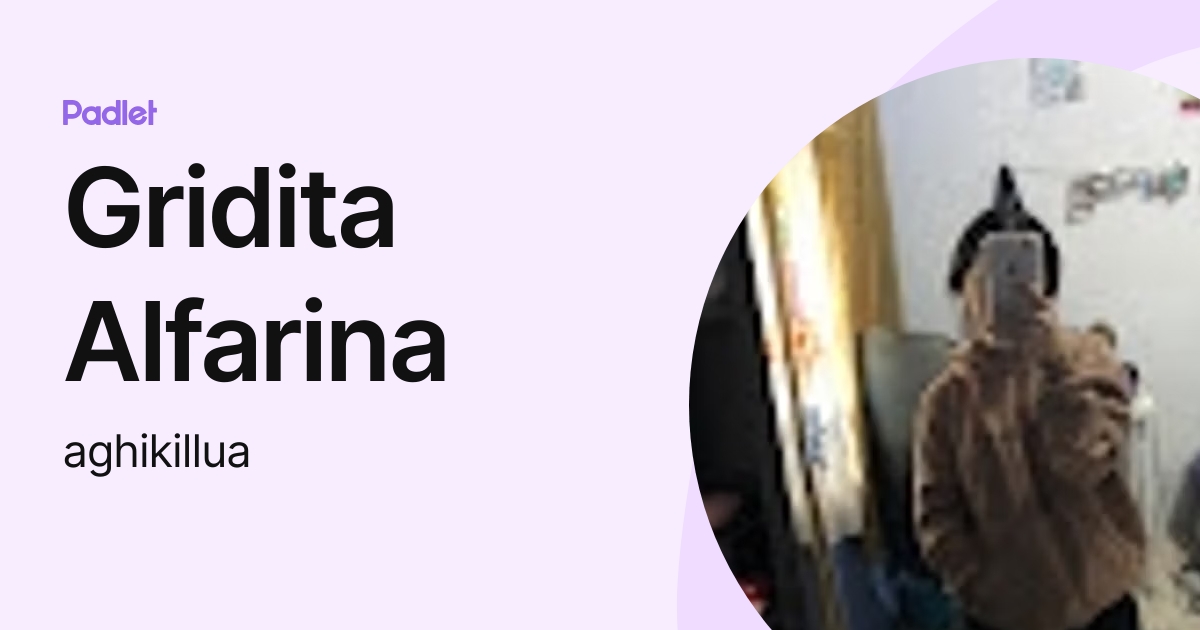 Gridita Alfarina Aghikillua Profile Padlet