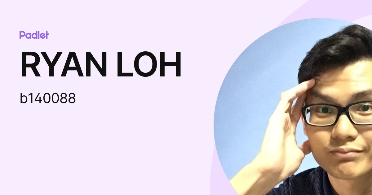 RYAN LOH (b140088) profile | Padlet