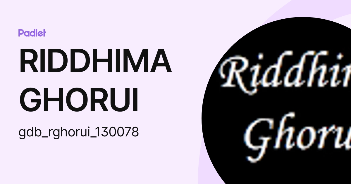 RIDDHIMA GHORUI (gdb_rghorui_130078) profile | Padlet