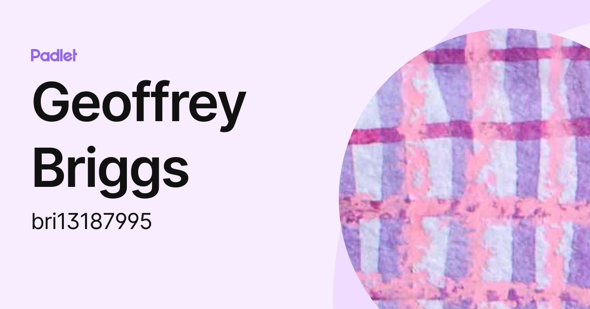 Geoffrey Briggs (bri13187995) profile | Padlet