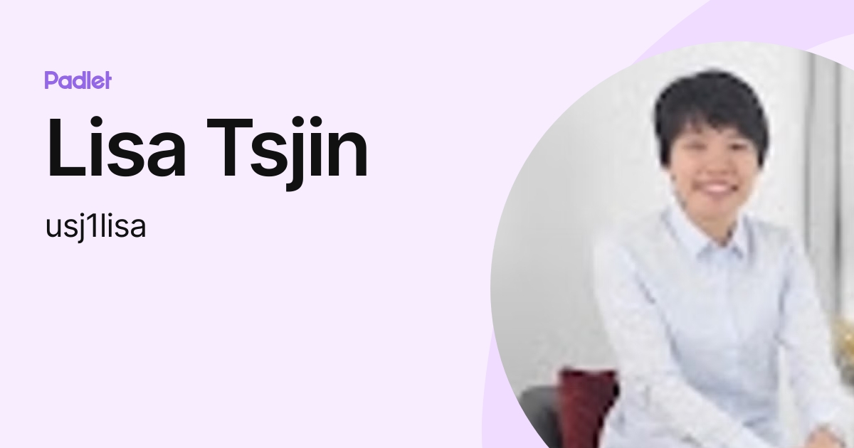 Lisa Tsjin (usj1lisa) profile | Padlet