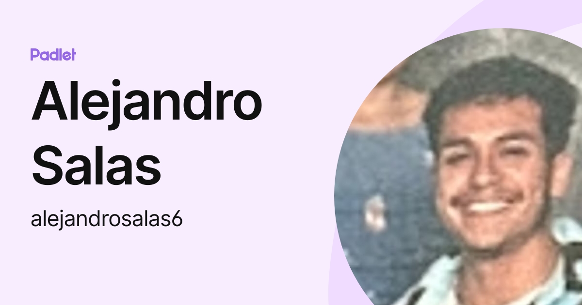 Alejandro Salas (alejandrosalas6) profile | Padlet