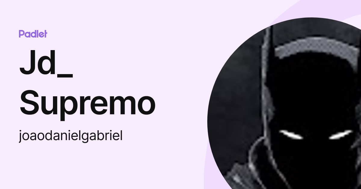 Jd_ Supremo (joaodanielgabriel) profile | Padlet
