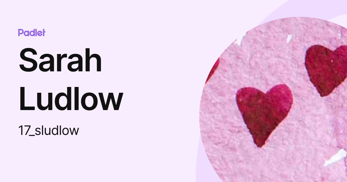 Sarah Ludlow (17_sludlow) profile | Padlet
