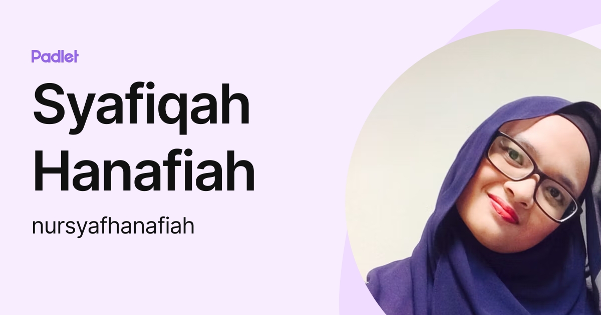 Syafiqah Hanafiah (nursyafhanafiah) profile | Padlet