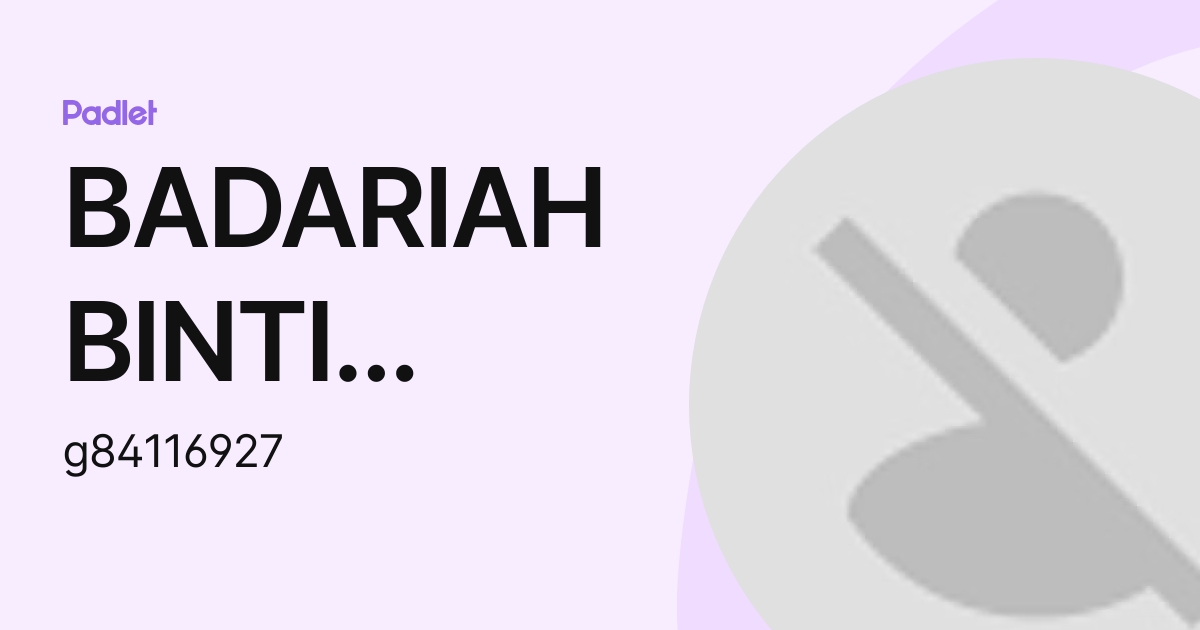 BADARIAH BINTI HUSIN Moe (g84116927) profile | Padlet