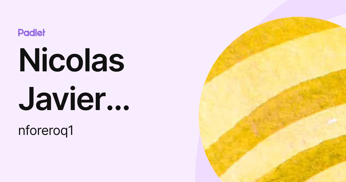 Nicolas Javier Forero Quinchua (nforeroq1) profile | Padlet