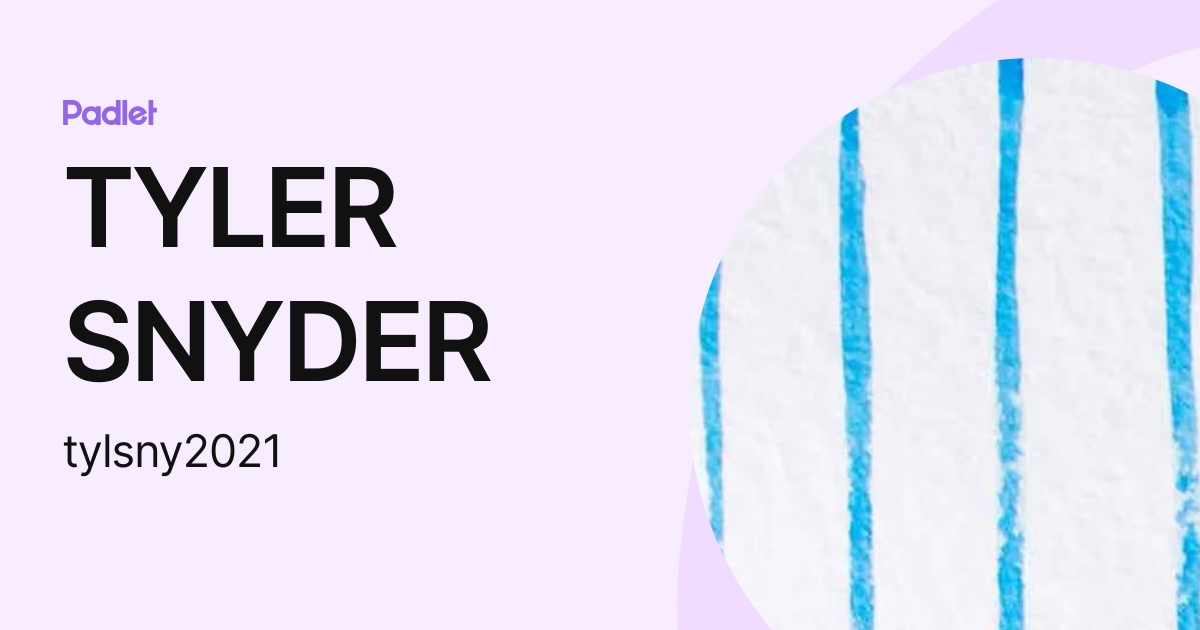 TYLER SNYDER (tylsny2021) profile | Padlet