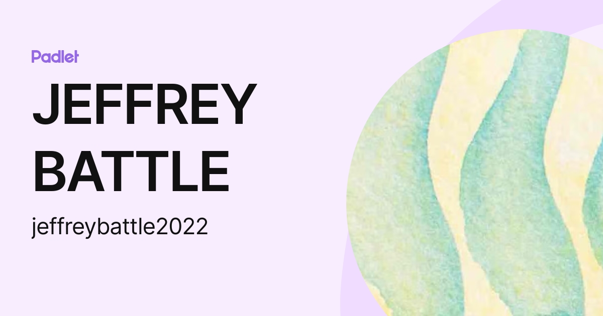 JEFFREY BATTLE (jeffreybattle2022) profile | Padlet