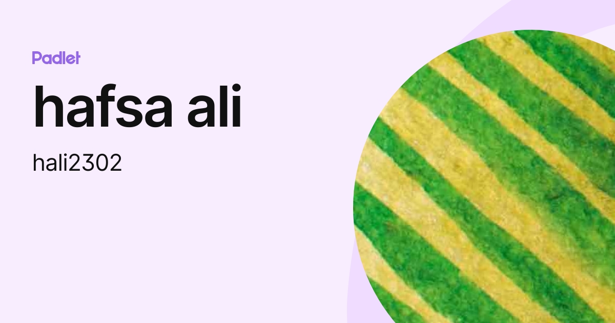 hafsa ali (hali2302) profile | Padlet