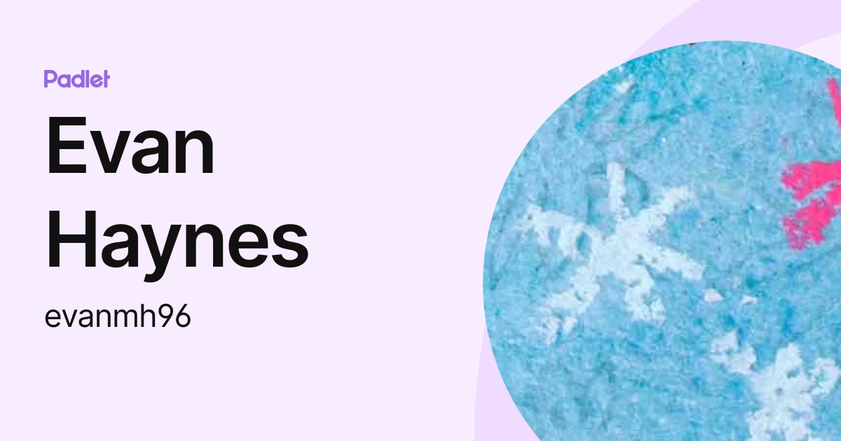 Evan Haynes (evanmh96) profile | Padlet
