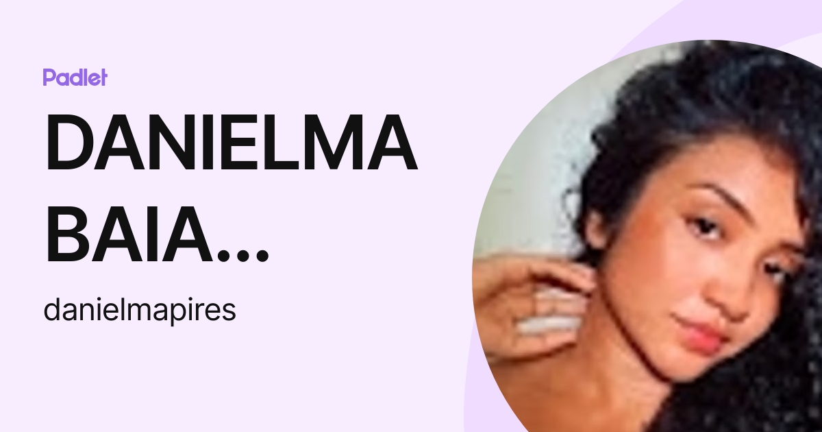 DANIELMA BAIA PIRES (danielmapires) profile | Padlet