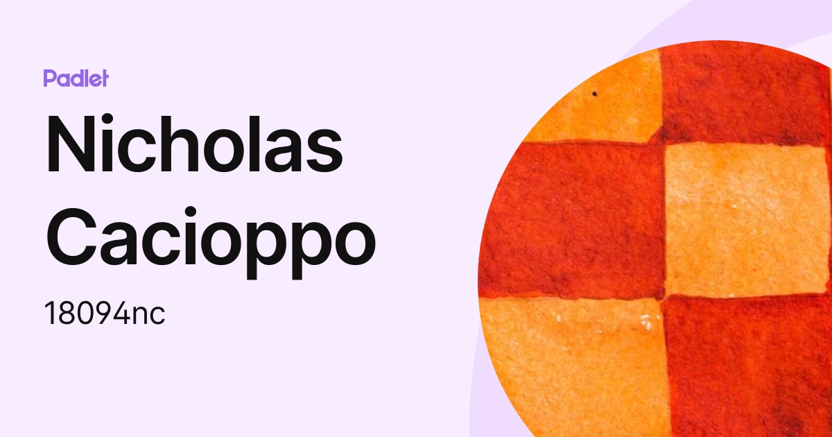 Nicholas Cacioppo (18094nc) profile | Padlet