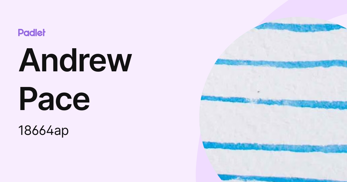 Andrew Pace (18664ap) profile | Padlet