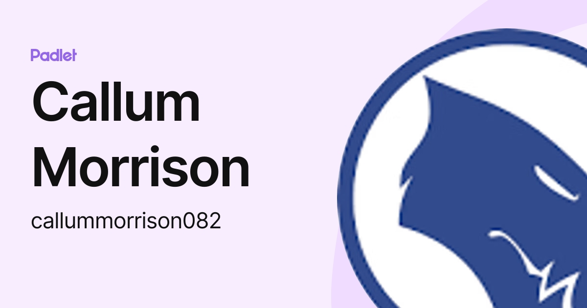 Callum Morrison (callummorrison082) profile | Padlet