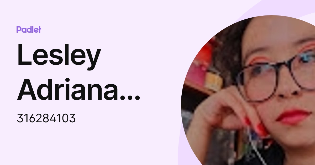 Lesley Adriana Reyes Villalba (316284103) profile | Padlet