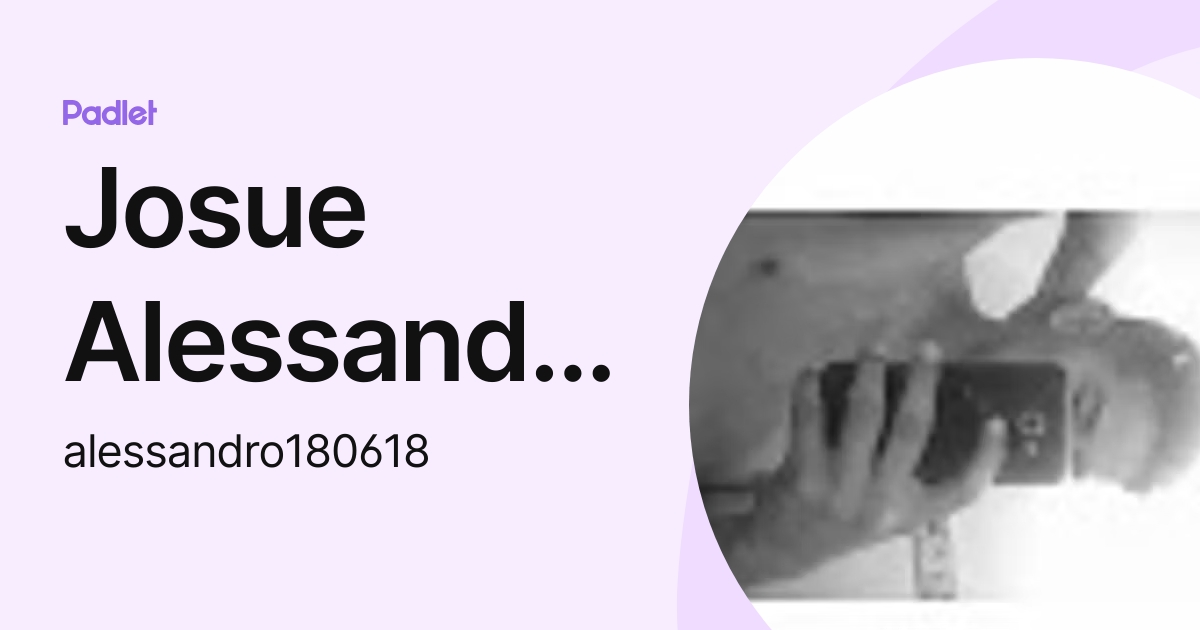 Josue Alessandro Galarza Serrano (alessandro180618) profile | Padlet
