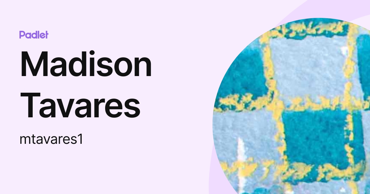 Madison Tavares (mtavares1) profile | Padlet