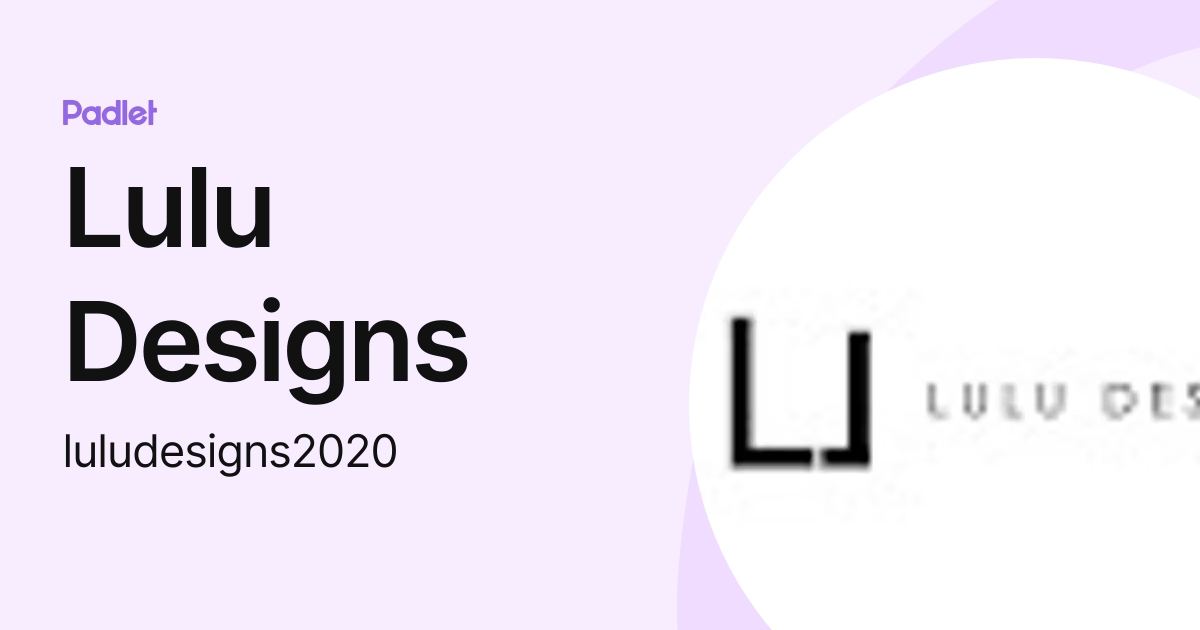 Lulu Designs (luludesigns2020) profile | Padlet