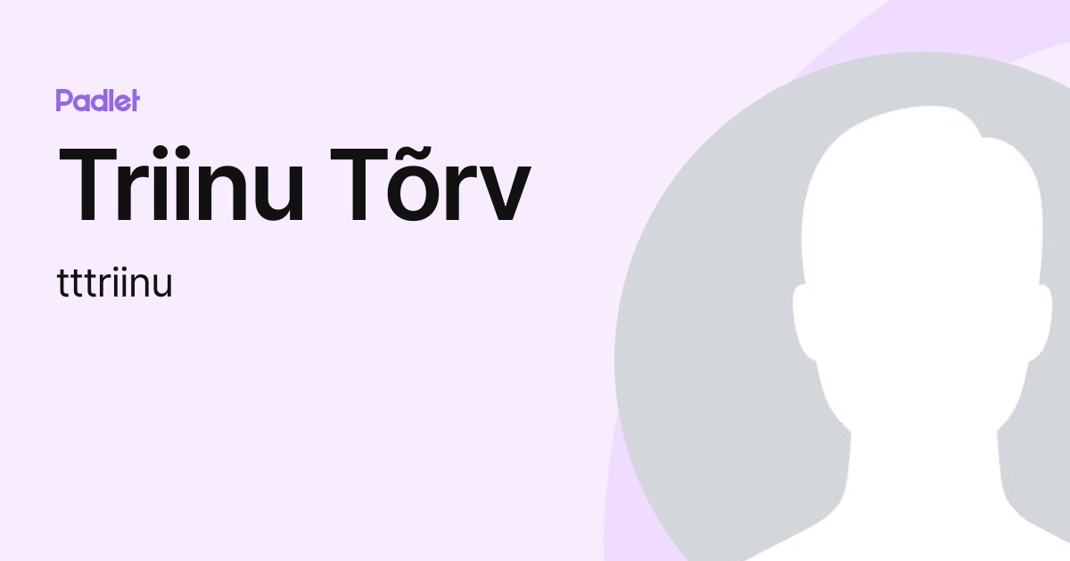 Triinu Tõrv (tttriinu) profile | Padlet