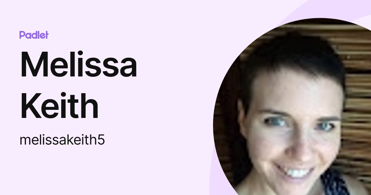 Melissa Keith (melissakeith5) profile | Padlet