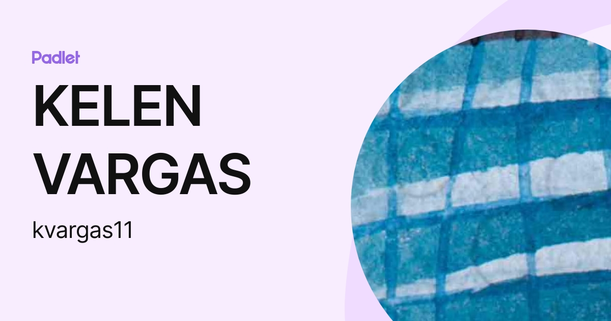 KELEN VARGAS (kvargas11) profile | Padlet
