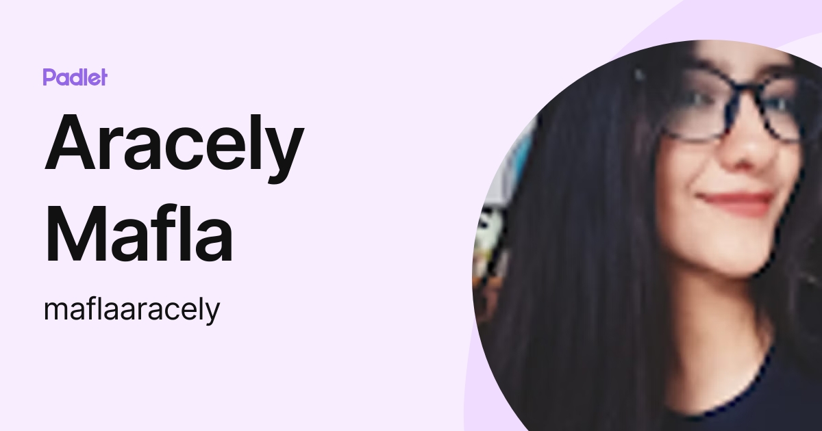 Aracely Mafla (maflaaracely) profile | Padlet