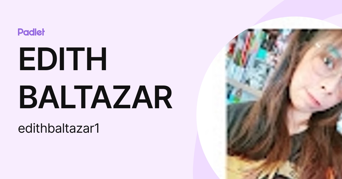 EDITH BALTAZAR (edithbaltazar1) profile | Padlet
