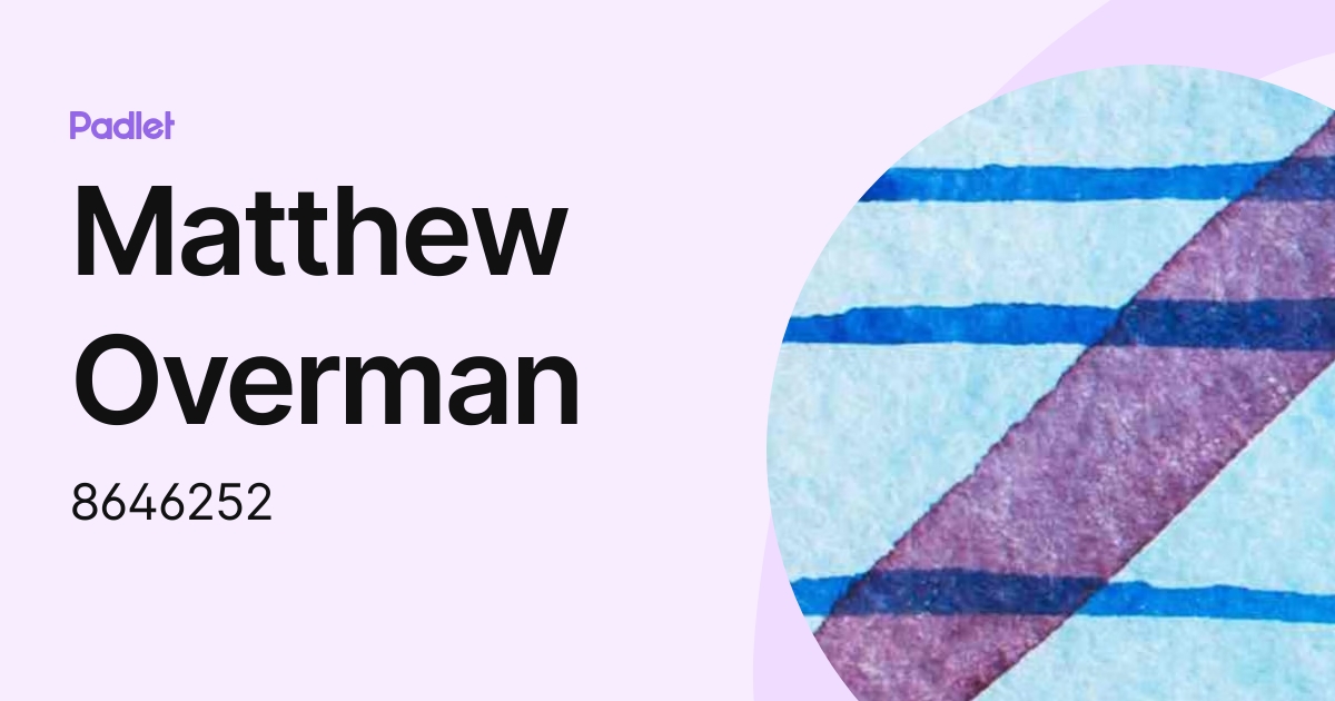 Matthew Overman (8646252) profile | Padlet
