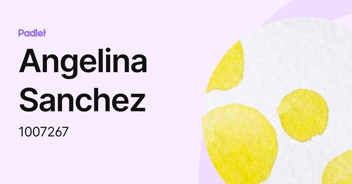 Angelina Sanchez (1007267) profile | Padlet