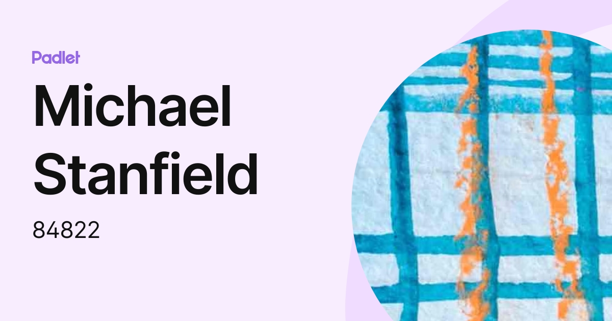 Michael Stanfield (84822) profile | Padlet