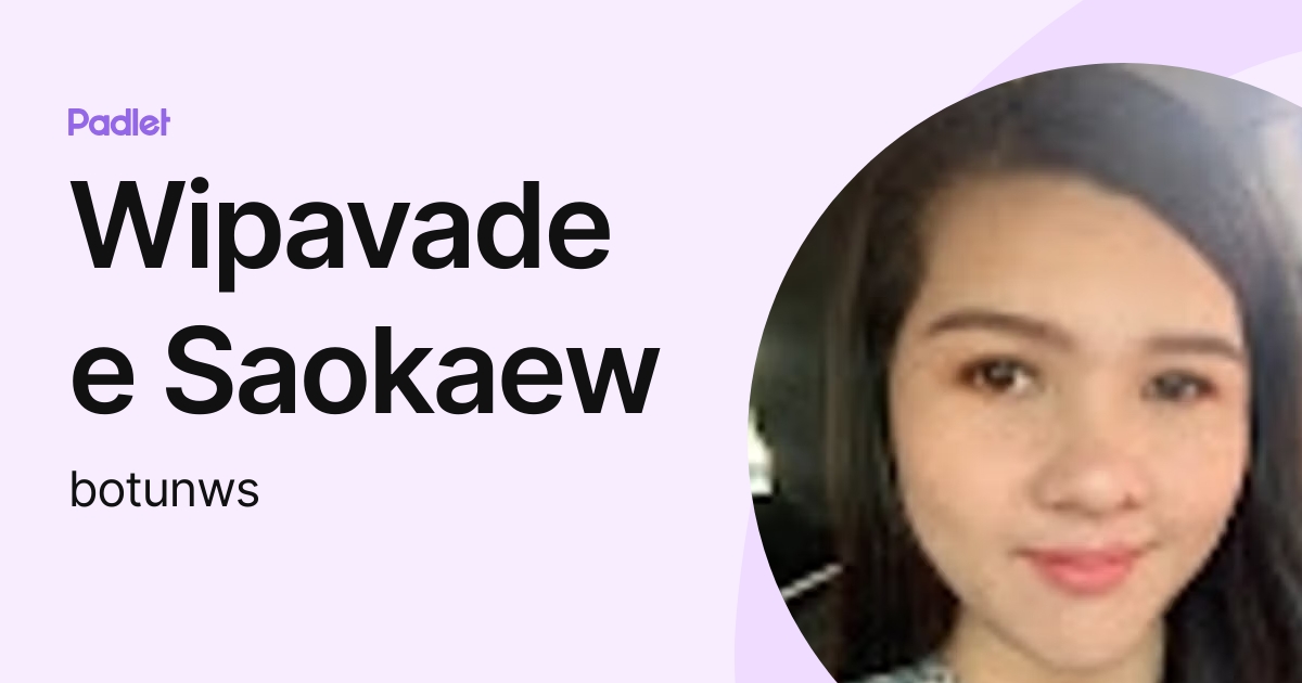 Wipavadee Saokaew (botunws) profile | Padlet