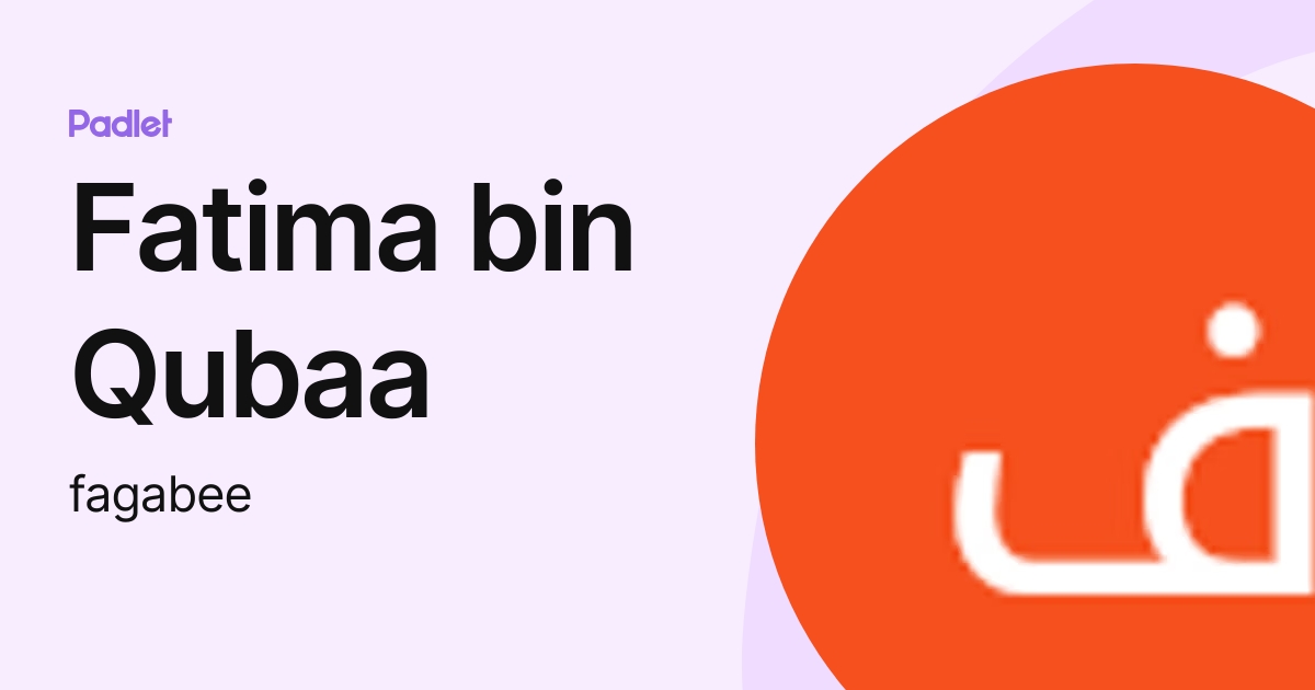 Fatima bin Qubaa (fagabee) profile | Padlet