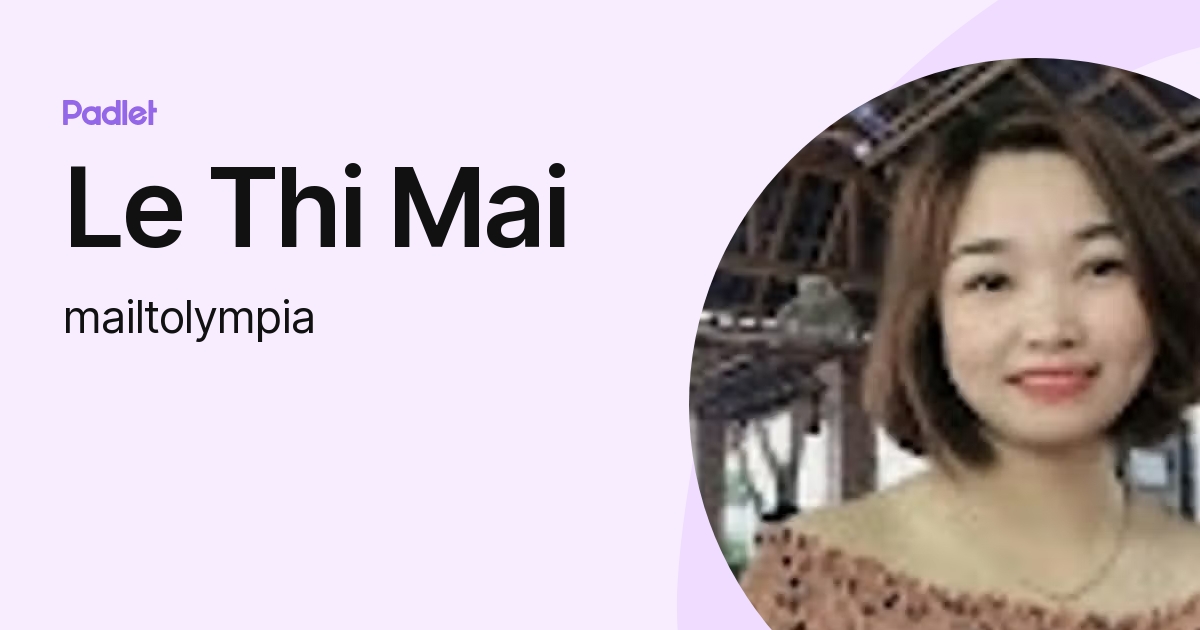Le Thi Mai (mailtolympia) profile | Padlet
