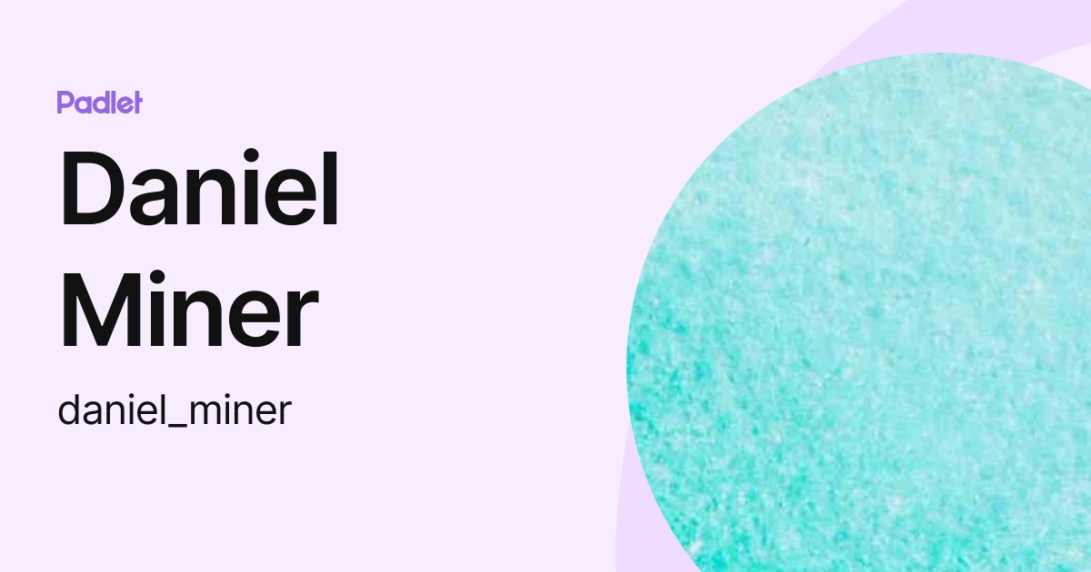 Daniel Miner (daniel_miner) profile | Padlet